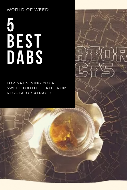 5 Best Dabs for Satisfying Your Sweet Tooth | World Of Weed