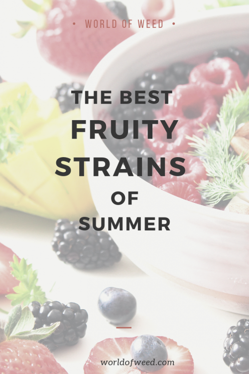 The Best Fruity Strains of Summer | World Of Weed