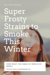 Super Frosty Strains to Smoke This Winter | World Of Weed
