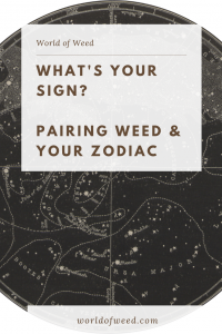 What's Your Sign? Pairing Weed & Your Zodiac | World Of Weed
